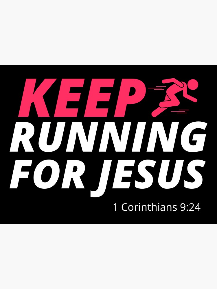 "Keep Running for Jesus (1 Corinthians 9 24)" Sticker for Sale by ...