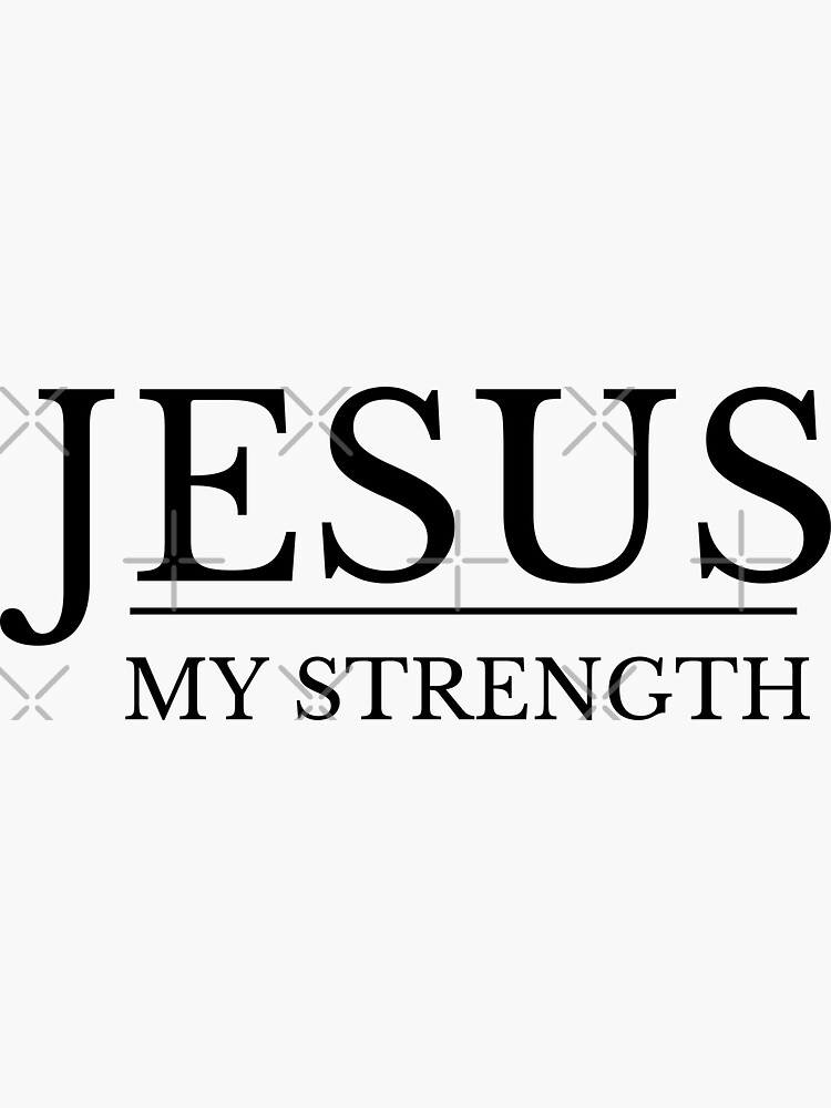 "Jesus Is My Strength" Sticker for Sale by Somya-mehta16 | Redbubble