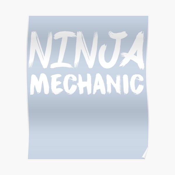 "Ninja Mechanic" Poster for Sale by AlwaysAwesome | Redbubble