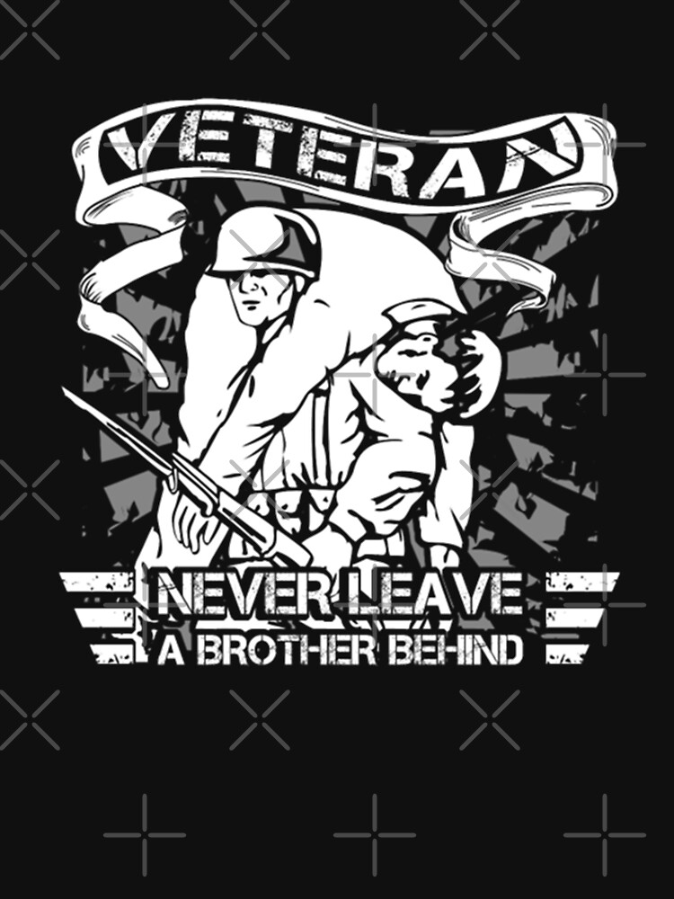 "Veteran Never Leave A Brother Behind" T-shirt for Sale by merchmachine ...