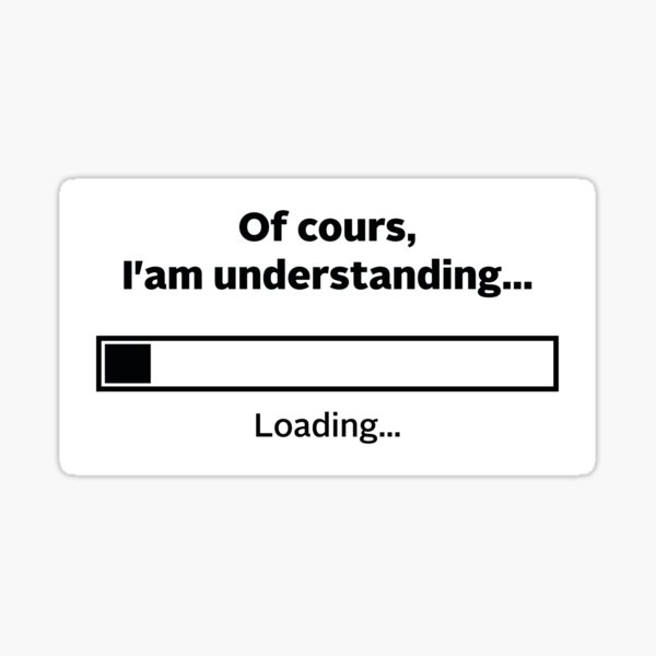 "Of cours, I'am understanding..." Sticker for Sale by niceaday | Redbubble
