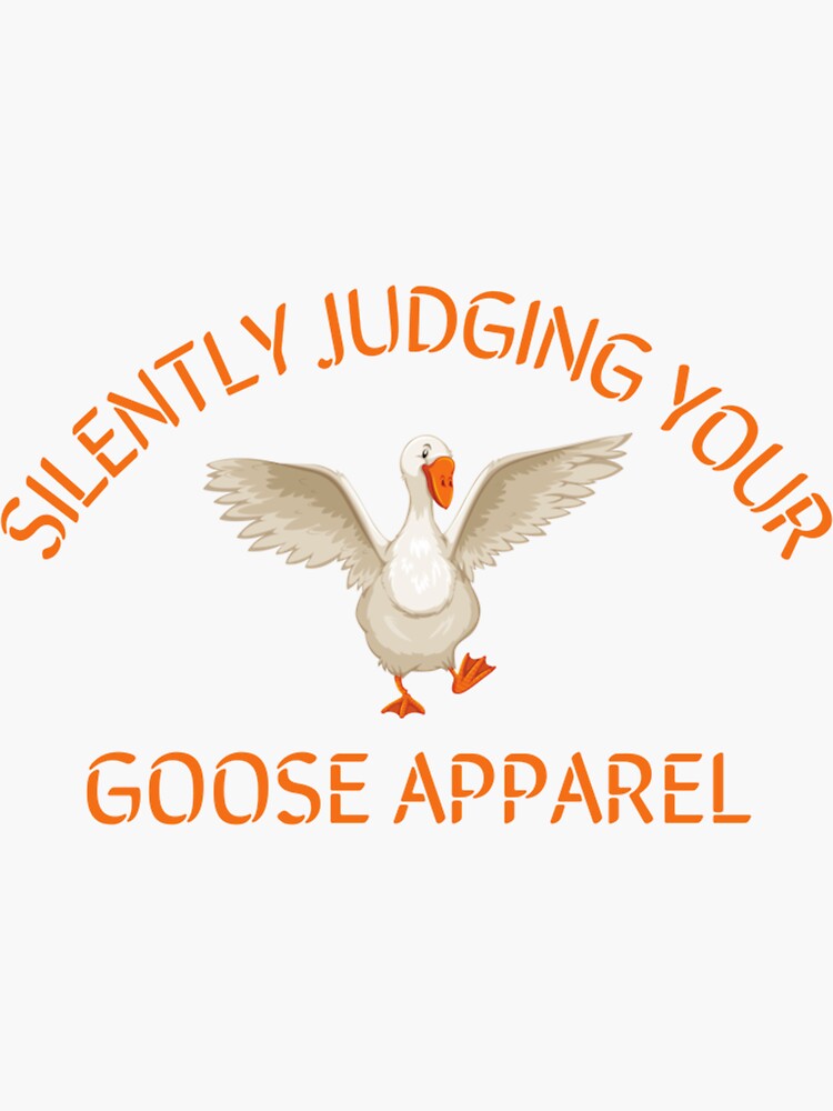 "Silently Judging Your Goose Funny Goose Lover " Sticker for Sale by ...