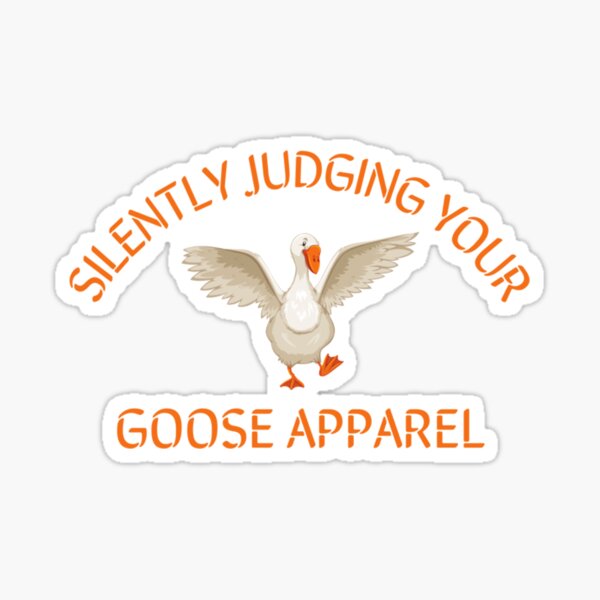 "Silently Judging Your Goose Funny Goose Lover " Sticker for Sale by ...