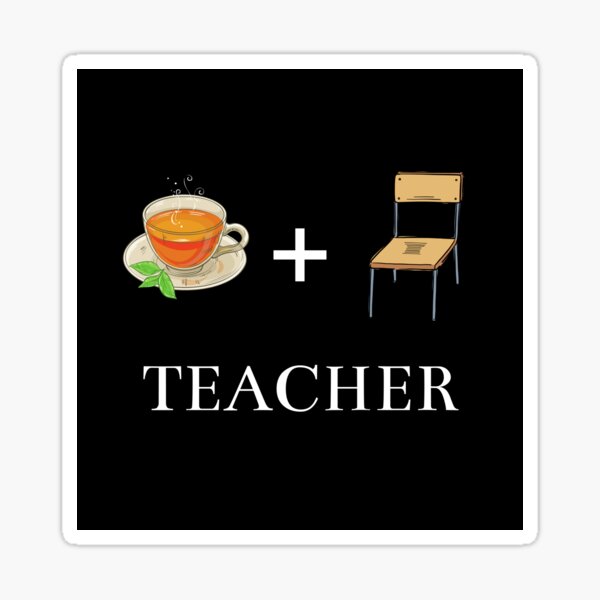 "Tea + Chair = TEACHER" Sticker for Sale by nikolaviktoria | Redbubble