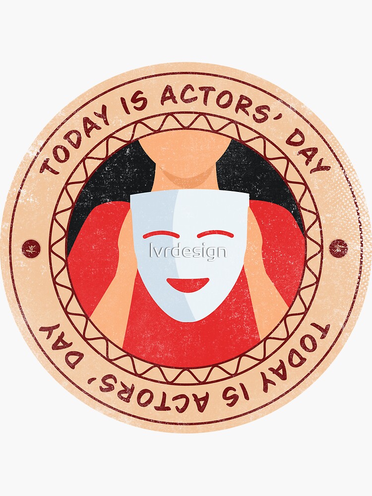 "Today is Actors’ Day Badge" Sticker for Sale by lvrdesign | Redbubble