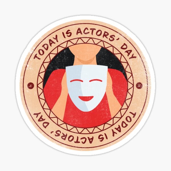 "Today is Actors’ Day Badge" Sticker for Sale by lvrdesign | Redbubble
