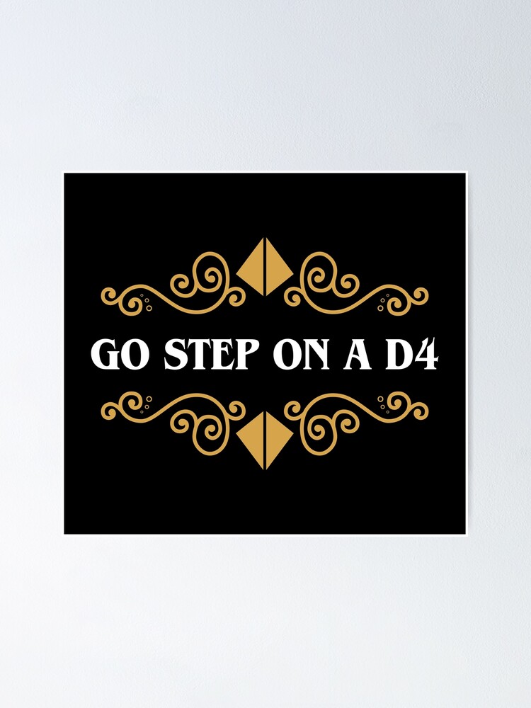 "Go Step on a D4 Funny RPG Meme" Poster for Sale by pixeptional | Redbubble