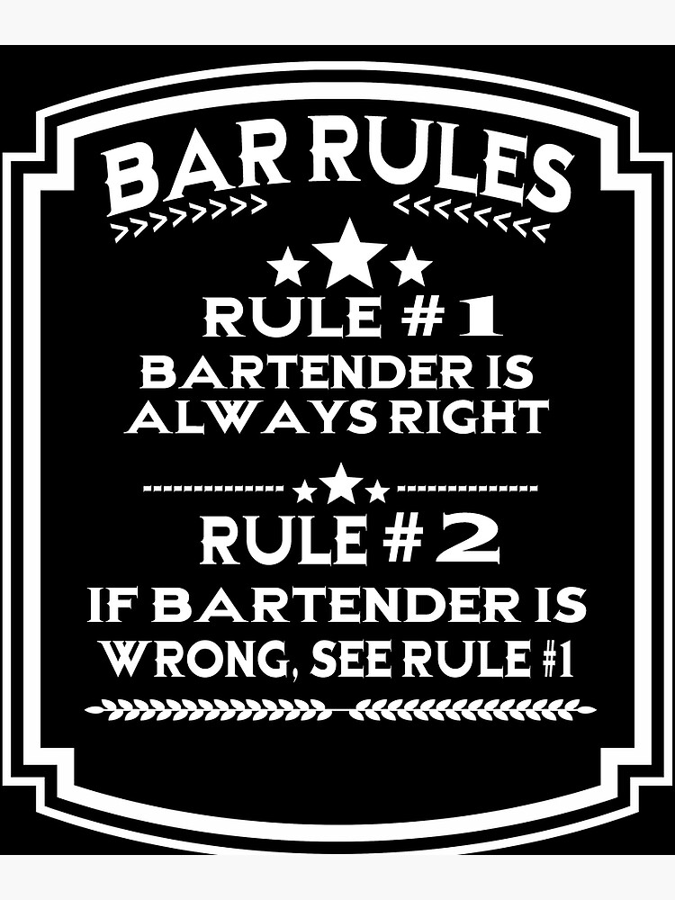 BAR RULES T SHIRT BARTENDER IS ALWAYS RIGHT T SHIRT Poster For Sale bar-rules-t-shirt-bartender-is-always-right-t-shirt-poster-for-sale