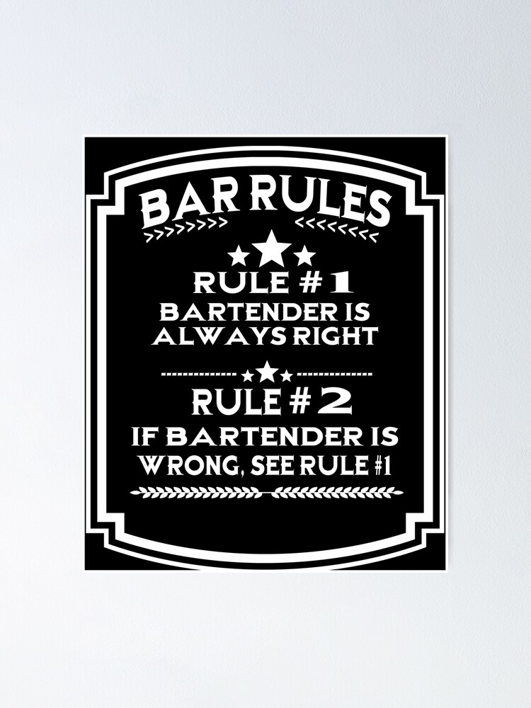 "BAR RULES T SHIRT BARTENDER IS ALWAYS RIGHT T SHIRT" Poster for Sale ...