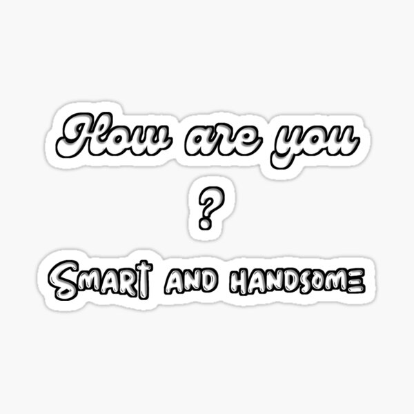 "How are you,funnny,hi how are you,hi" Sticker for Sale by ...