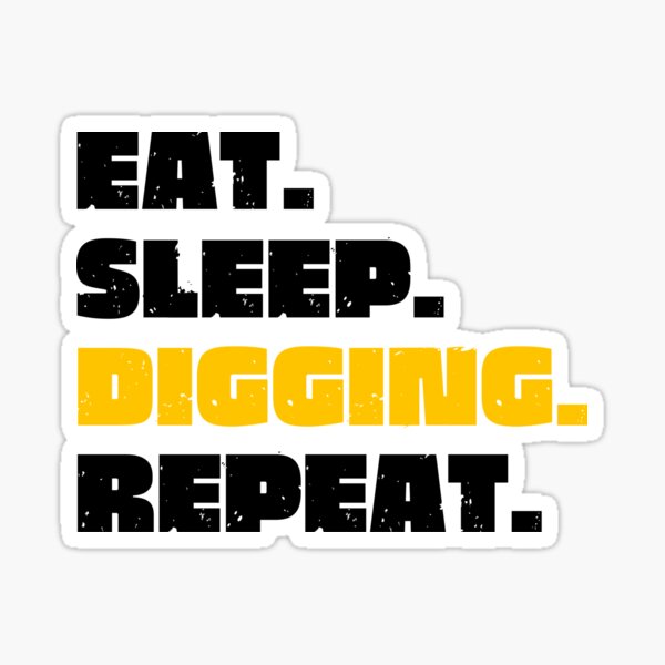 "Eat, sleep, dig, repeat - excavator" Sticker for Sale by Rev-Style ...