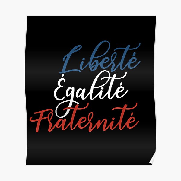 "Liberte Egalite Fraternite - France Motto French" Poster for Sale by ...