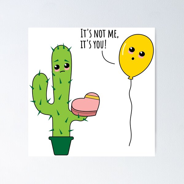 ""It's not me, it's you" funny rejection of cartoon cactus by balloon ...