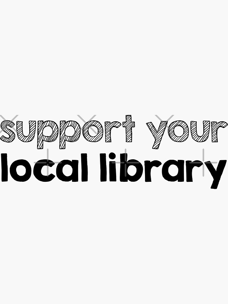 "Support your local library" Sticker for Sale by AdelDa19 | Redbubble
