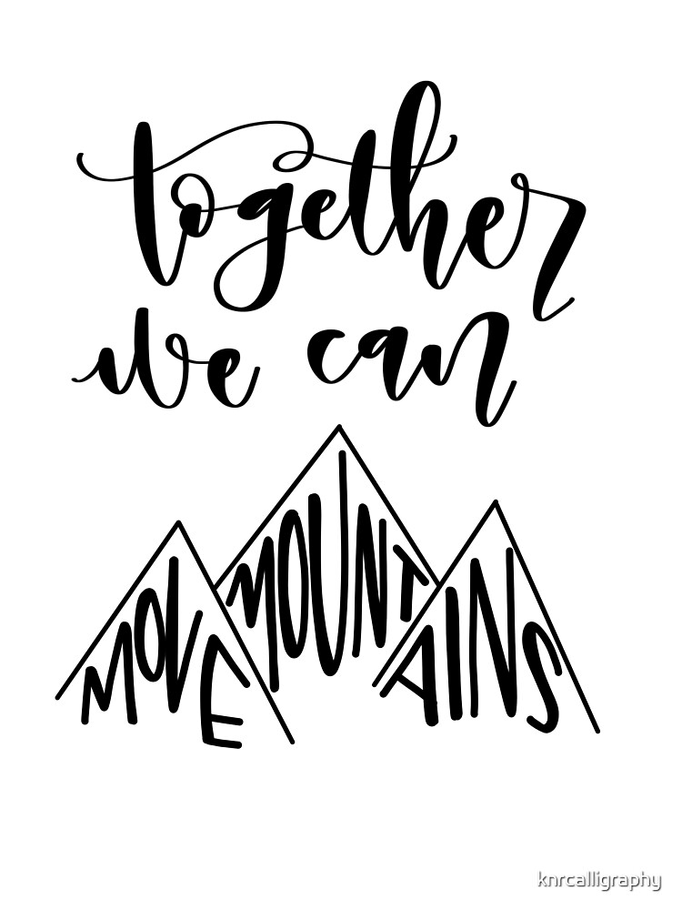 "Together We Can Move Mountains " T-shirt by knrcalligraphy | Redbubble