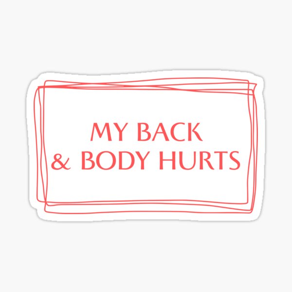 "my back and body hurts" Sticker for Sale by Eriksonshop | Redbubble