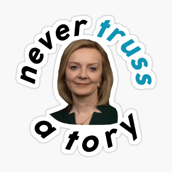 "Never Truss A Tory" Sticker for Sale by liliann68 | Redbubble