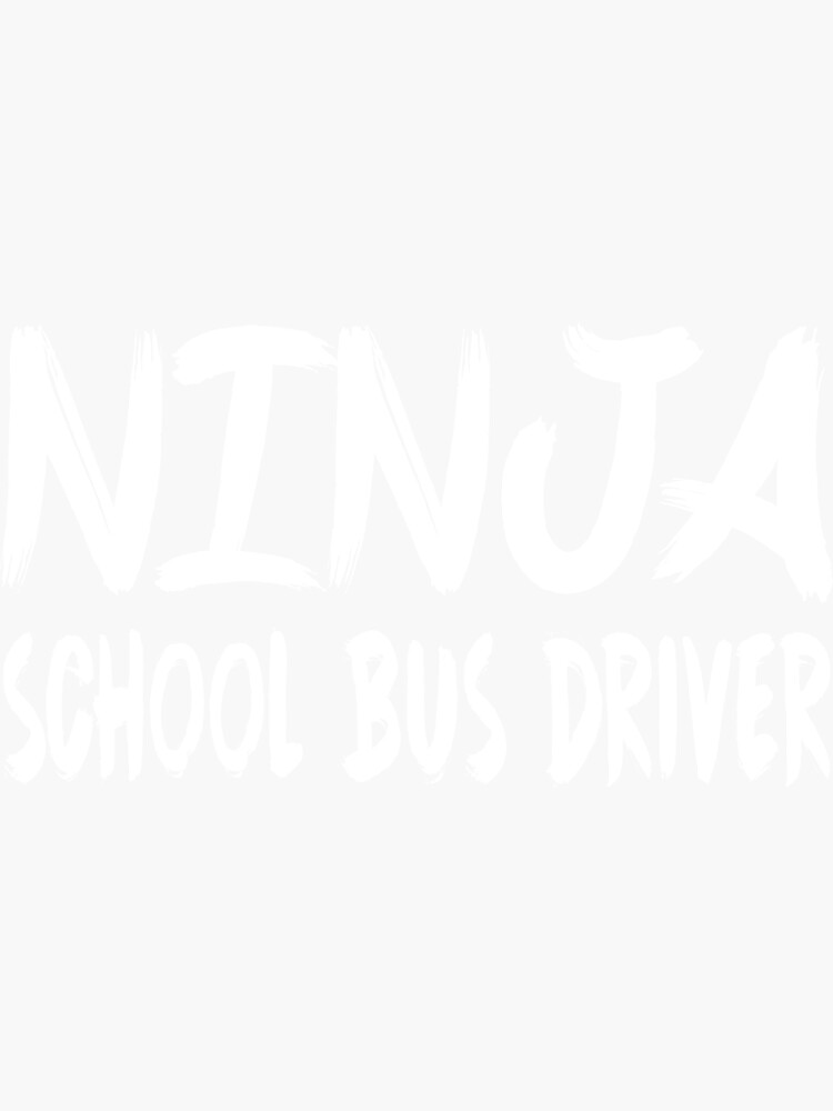 "Ninja School Bus Driver" Sticker for Sale by AlwaysAwesome | Redbubble