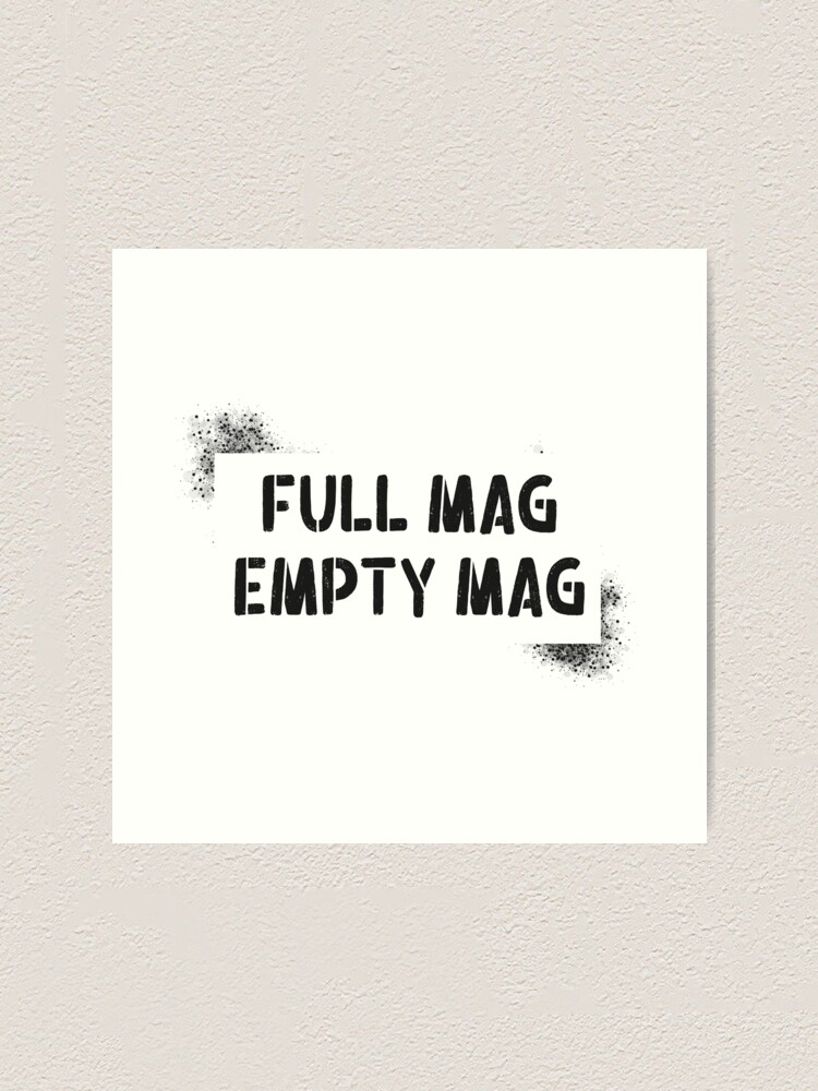 "Cool Full Mag Empty Mag Quote in Stencil Brush Font Black Color" Art ...