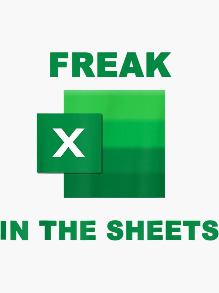 "freak in the sheets excel " Sticker for Sale by Art-Merch | Redbubble