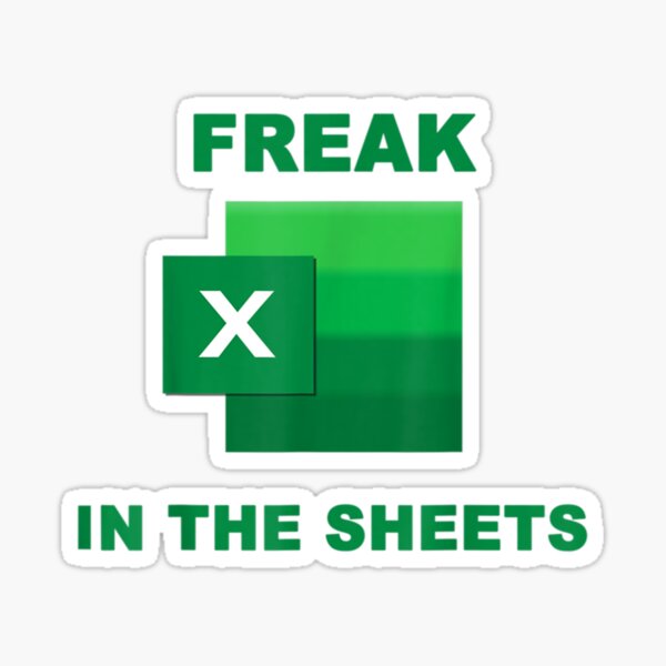 "freak in the sheets excel " Sticker for Sale by Art-Merch | Redbubble