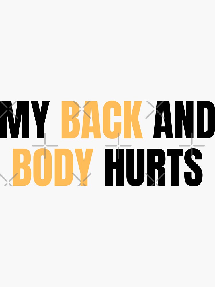 "my back and body hurts" Sticker for Sale by Eriksonshop | Redbubble