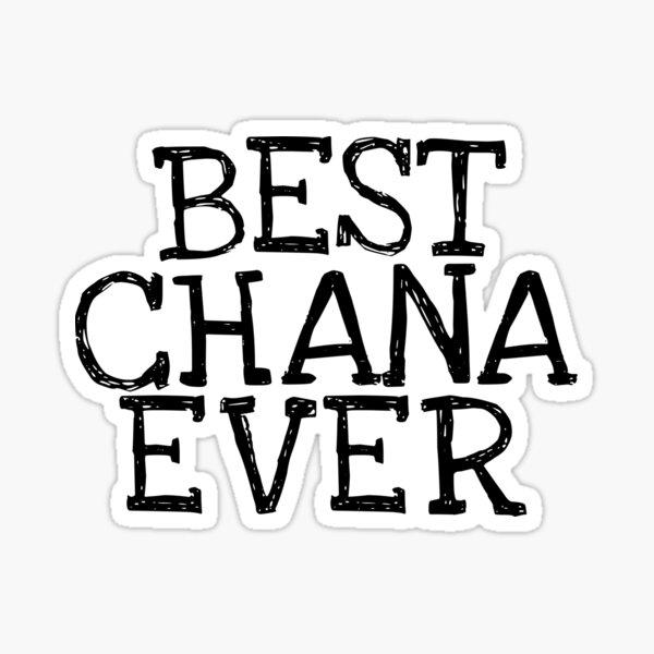 "Best Chana Ever Funny Personalized Name" Sticker for Sale by Marios ...