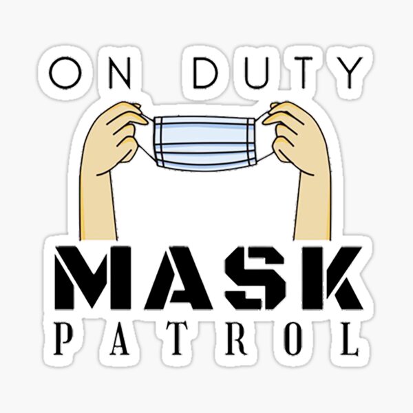 "Mask Patrol- On Duty Transparent" Sticker for Sale by JyotisShopRed ...
