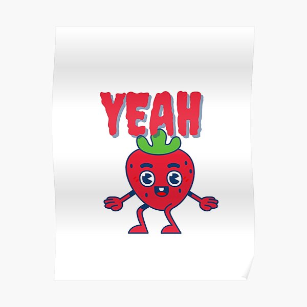 "strawberry boy says yeah" Poster for Sale by Forfun-food1 | Redbubble