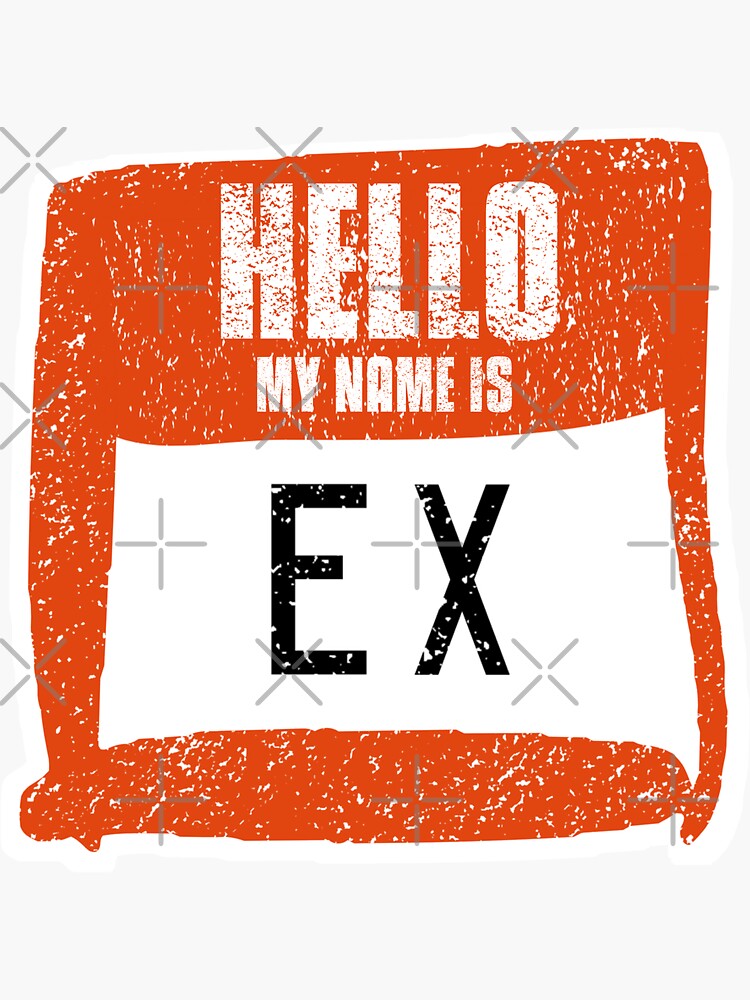 "Hello My Name Is Ex Label funny" Sticker for Sale by vibeno1 | Redbubble