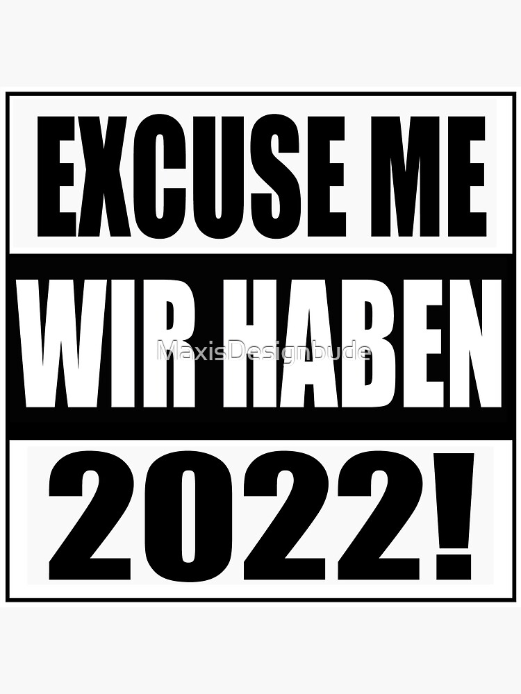 "EXCUSE ME IT'S 2022! - TikTok Meme Theme" Sticker for Sale by ...