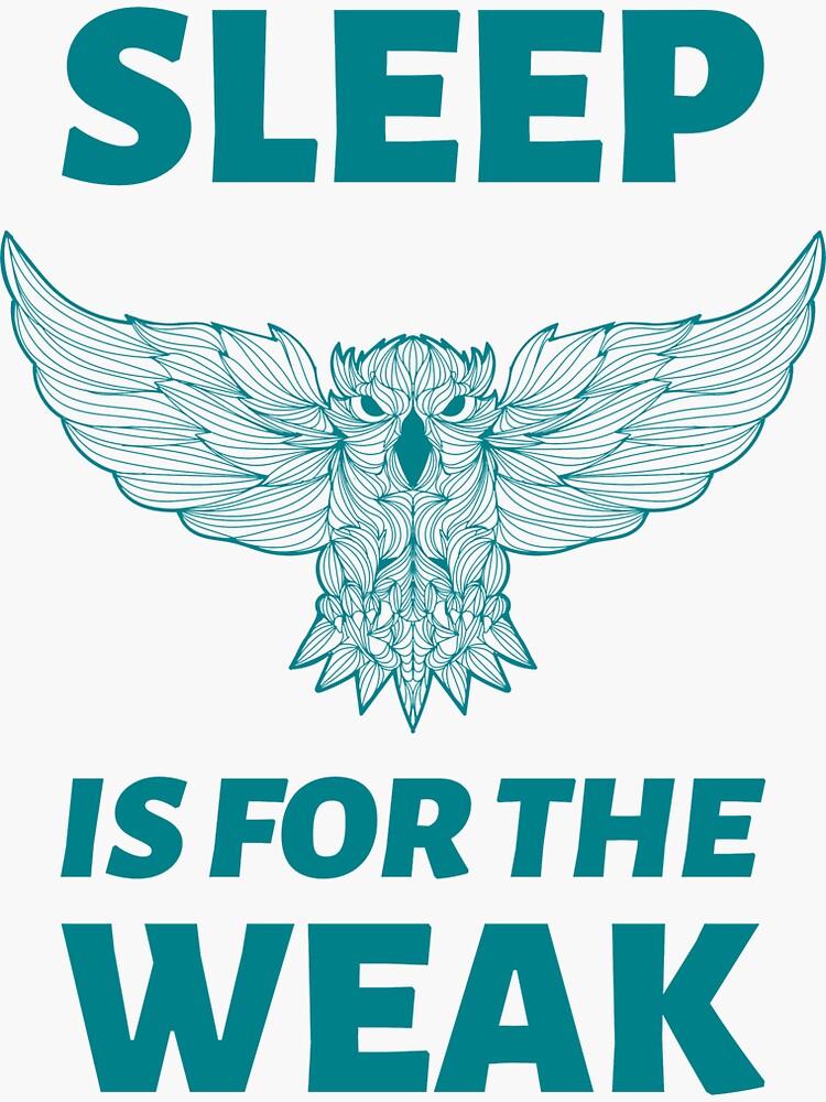 "Sleep is for the weak" Sticker for Sale by Home-of-Animals | Redbubble