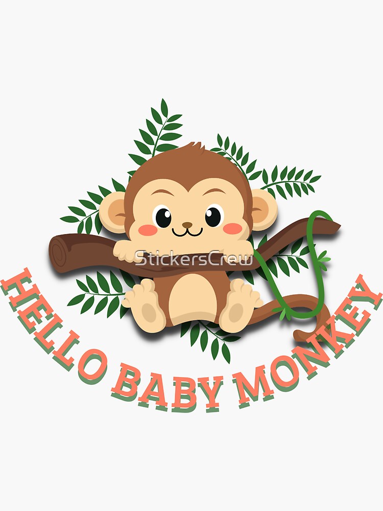 "Hello Baby Monkey" Sticker for Sale by StickersCrew | Redbubble