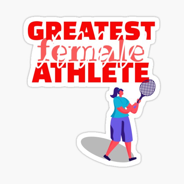 "GREATEST FEMALE ATHLETE" Sticker for Sale by Sanieestore | Redbubble