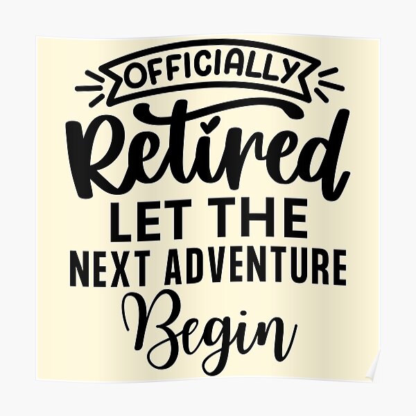 "Retired let the next adventure begin, Happy retirement, Finally ...