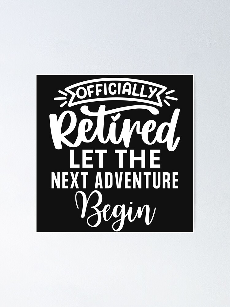 "Retired let the next adventure begin, Happy retirement, Finally ...