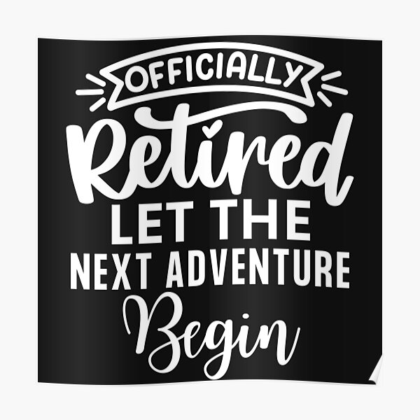 "Retired let the next adventure begin, Happy retirement, Finally ...