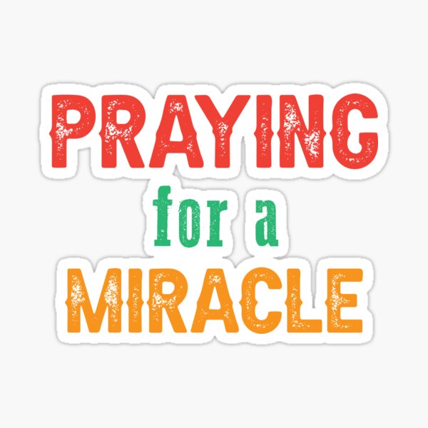 "Praying For A Miracle" Sticker for Sale by THEONEE | Redbubble