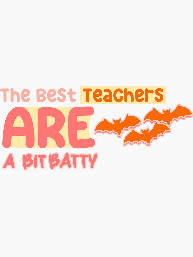 "The Best Teachers Are a Bit Batty" Sticker for Sale by uwart | Redbubble
