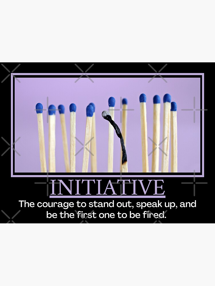 "Initiative- Demotivational Poster" Sticker for Sale by DesignsByDaddy ...