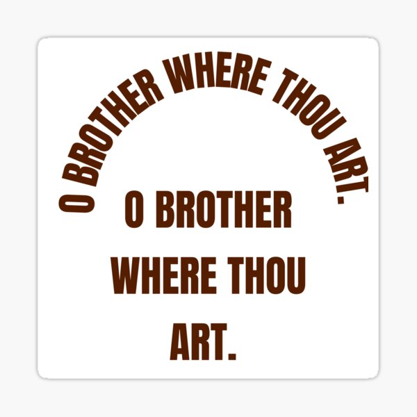 "Obrother where thou art." Sticker for Sale by Caatika1 | Redbubble