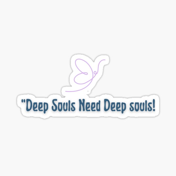 "deep souls need deep souls" Sticker for Sale by cutedream | Redbubble