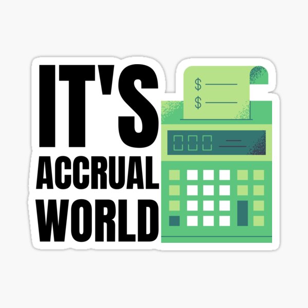 "It's accrual world" Sticker for Sale by TomorrowQuotes | Redbubble