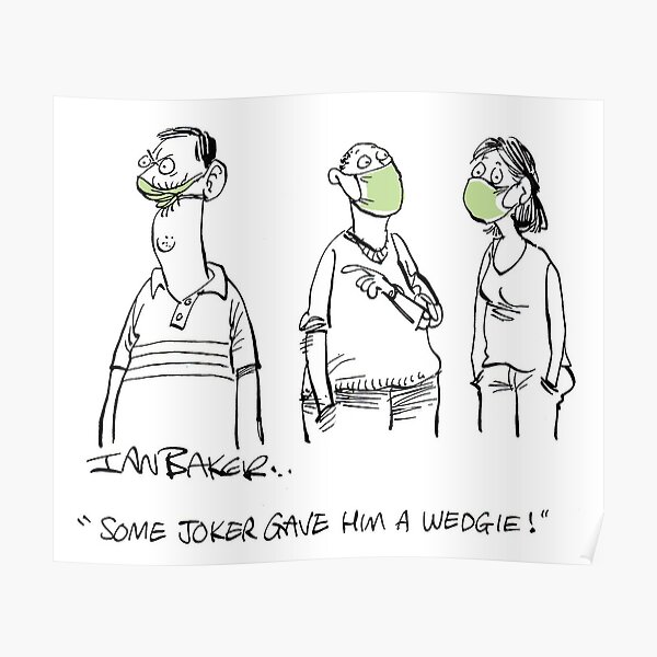 "Face Mask Wedgie!" Poster for Sale by IanBakerToons | Redbubble