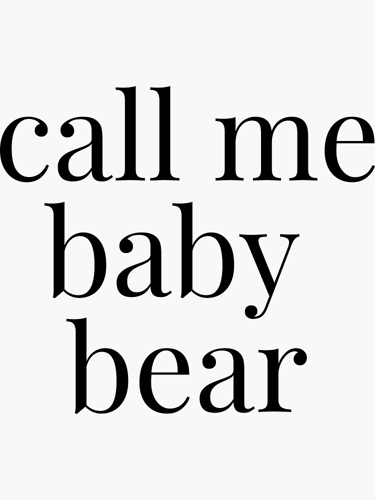 "call me baby bear" Sticker for Sale by embhstore | Redbubble