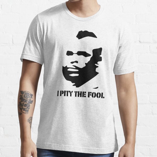 "I PITY THE FOOL" T-shirt for Sale by craigparra | Redbubble | pity t ...