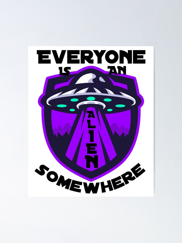 "Everyone Is An Alien Somewhere Friendly Alien Abductions Funny Saying ...