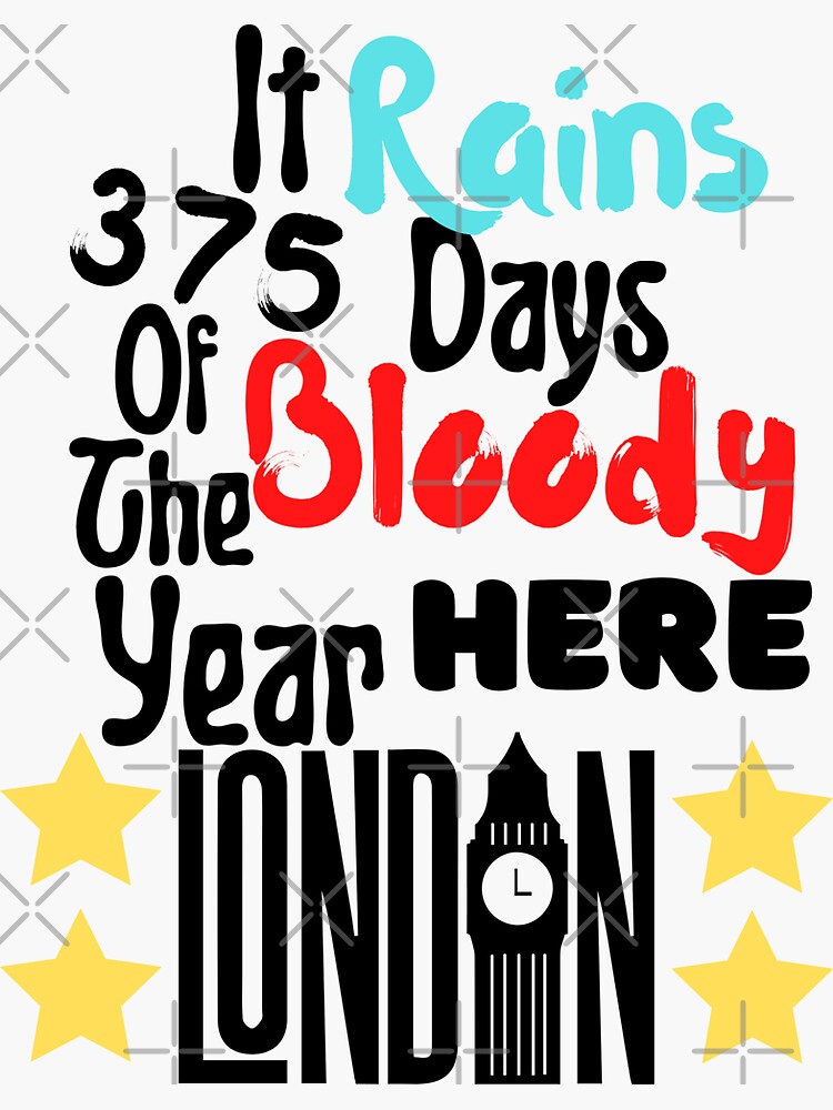 "It rains 375 days of the bloody year here" Sticker for Sale by ...