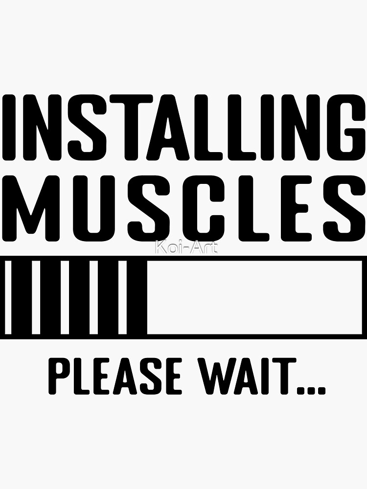 "Installing Muscles Please wait" Sticker for Sale by Koi-Art | Redbubble