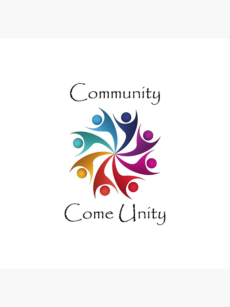 "Community come unity" Poster for Sale by Kineticflow | Redbubble